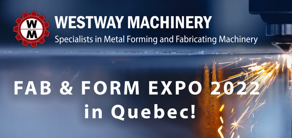 Fab & Form Expo 2022 in Quebec! - Westway Machinery